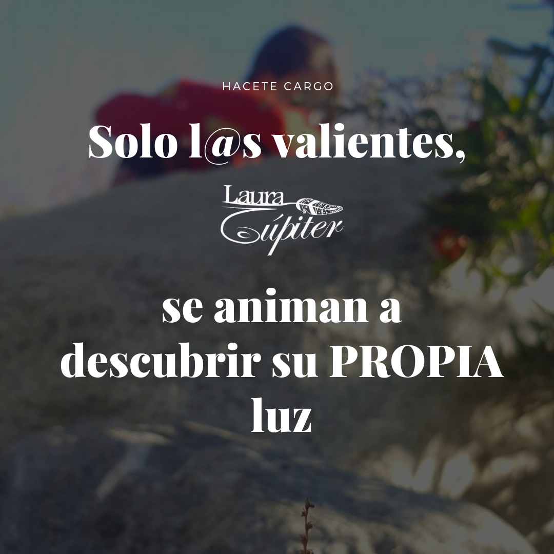 Valiente es el que avanza con miedo - Laura Jupiter